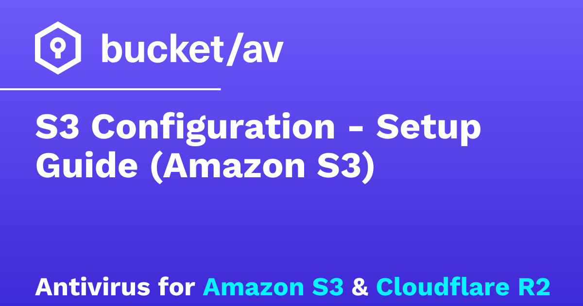 S3 Configuration - Setup Guide (Amazon S3) – bucketAV