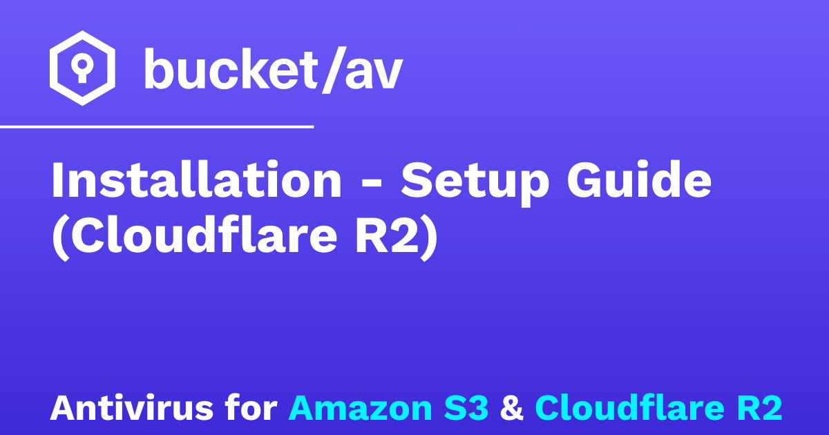 Installation - Setup Guide (Cloudflare R2) – bucketAV