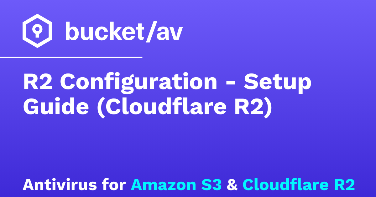 R2 Configuration - Setup Guide (Cloudflare R2) – bucketAV